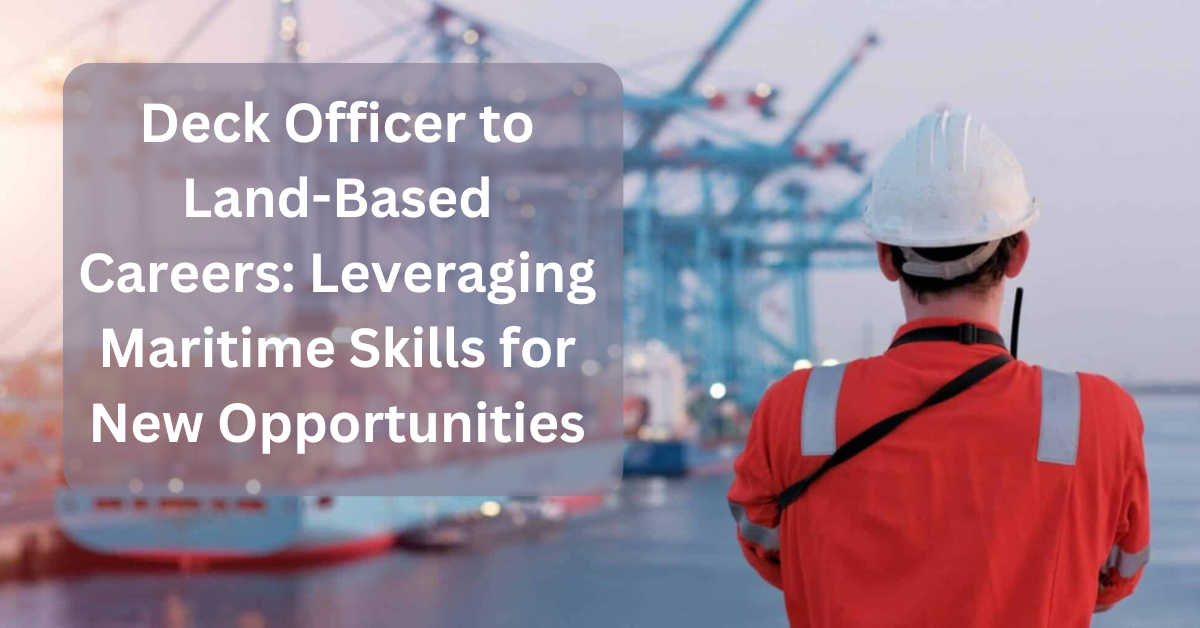 From Sea to Shore: Career Opportunities for Deck Officers